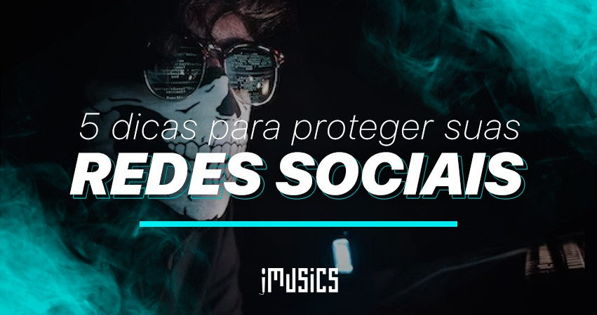 Dicas Para Proteger Suas Redes Sociais
