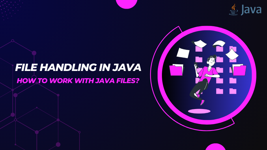 File Handling In Java How To Work With Java Files