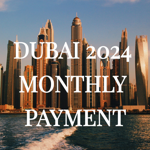 Dubai 2024 Monthly Payment | LDTG