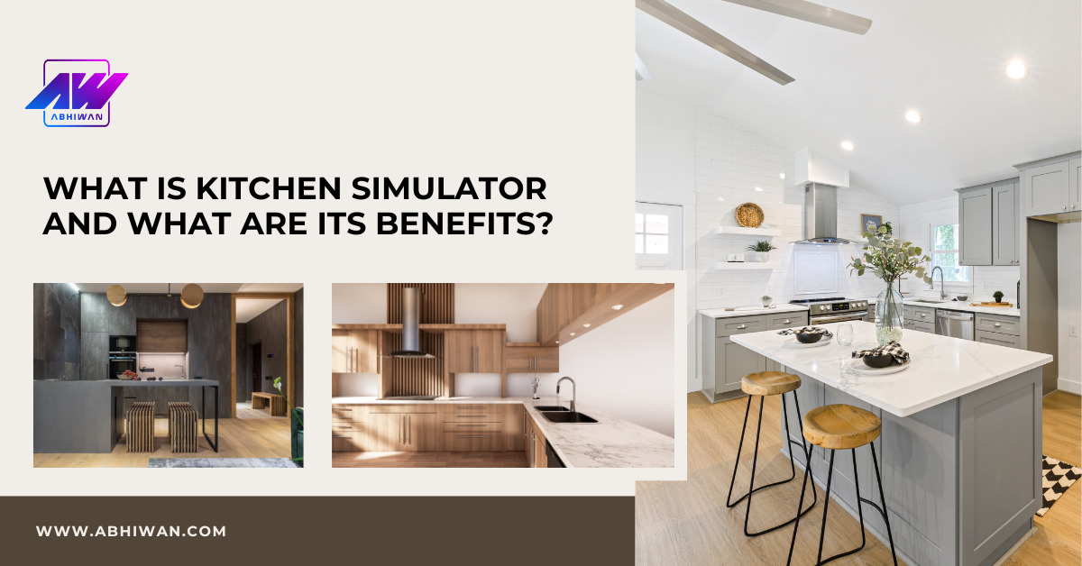 Know the Complete Kitchen Simulator and Its Benefits