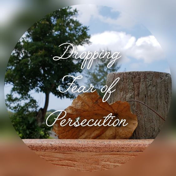 Dropping Fear Of Persecution And Sprouting Rejoicement