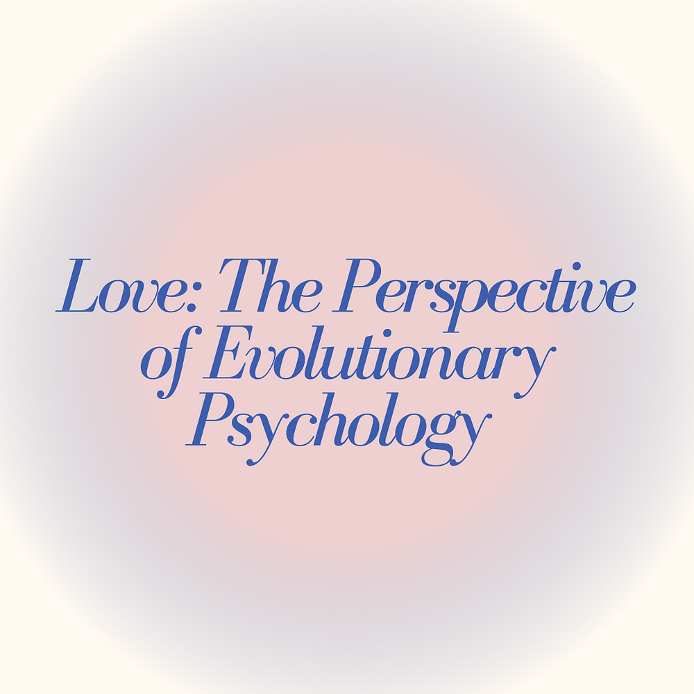 Love: The Perspective of Evolutionary Psychology