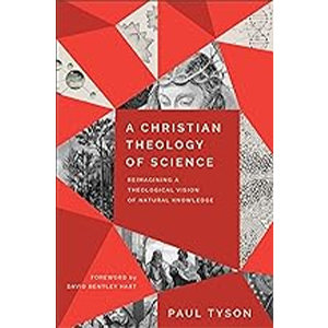 A CHRISTIAN THEOLOGY OF SCIENCE: REIMAGINING A THEOLOGICAL VISION OF ...