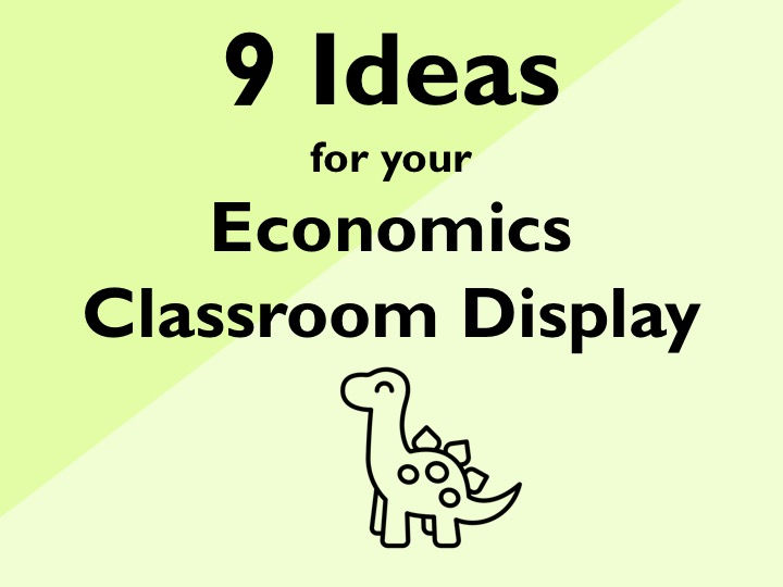 9 Ideas for your Economics Classroom Display