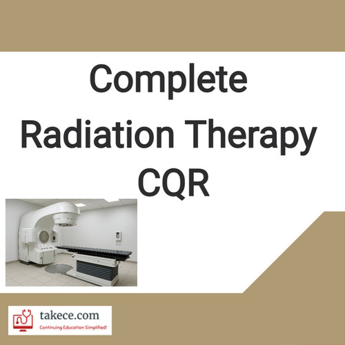 Complete Radiation Therapy CQR CE Credits | Takece.com