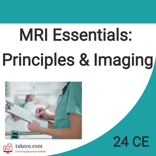 24 MRI CE Credits: MRI Essentials: Principles & Imaging