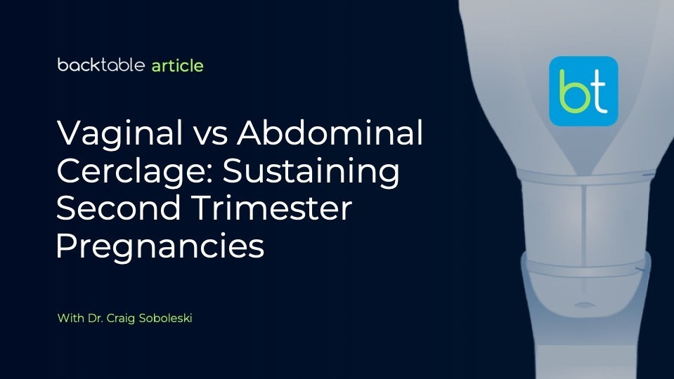 Vaginal vs Abdominal Cerclage: Sustaining Second Trimester Pregnancies