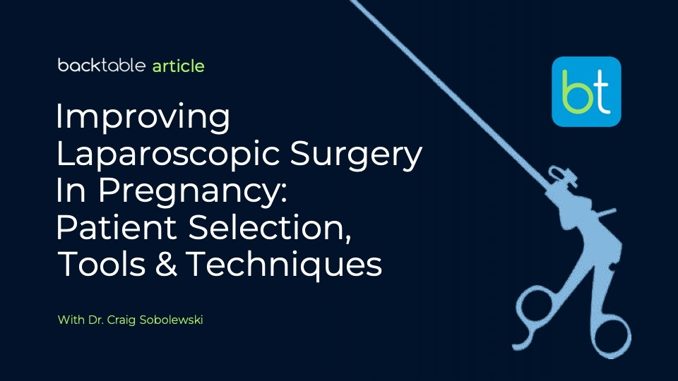 Improving Laparoscopic Surgery in Pregnancy: Patient Selection, Tools ...