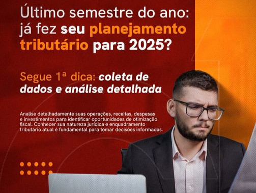 ÚLTIMO TRIMESTRE DO ANO: JÁ FEZ SEU PLANEJAMENTO TRIBUTÁRIO PARA 2025?