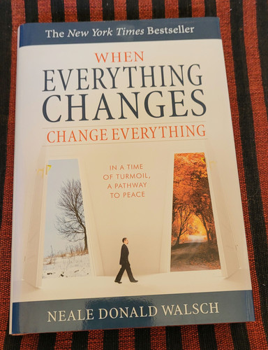 When Everything Changes, Change Everything by Neale Donald Walsch | Unity in Lynnwood