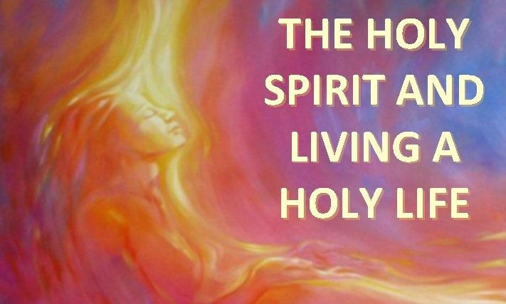 Living Life Close to the Holy Spirit