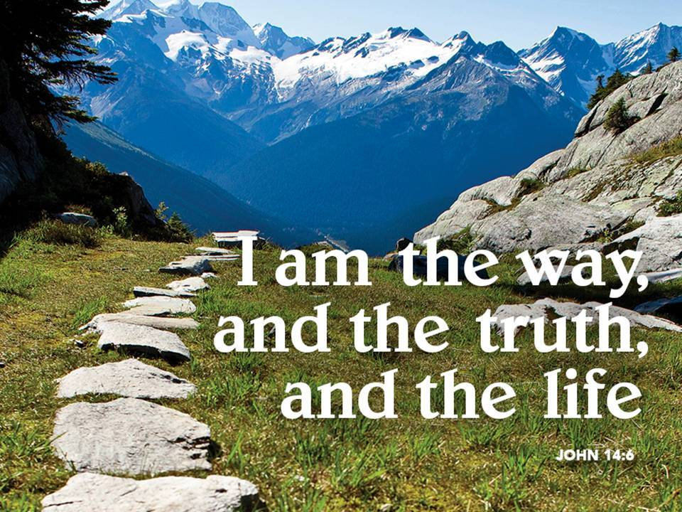 Jesus Said “i Am The Way The Truth And The Life”