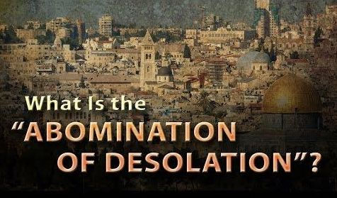 What is the Abomination of Desolation?