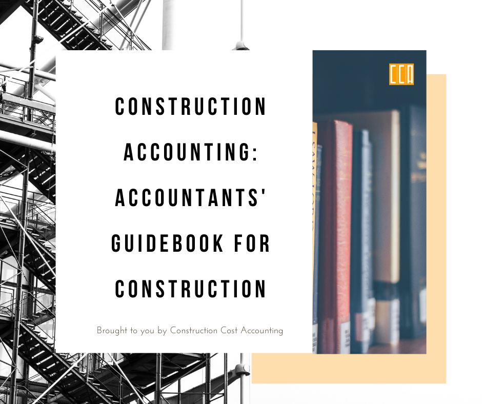 Construction Accounting: Accountants' Guidebook for Construction