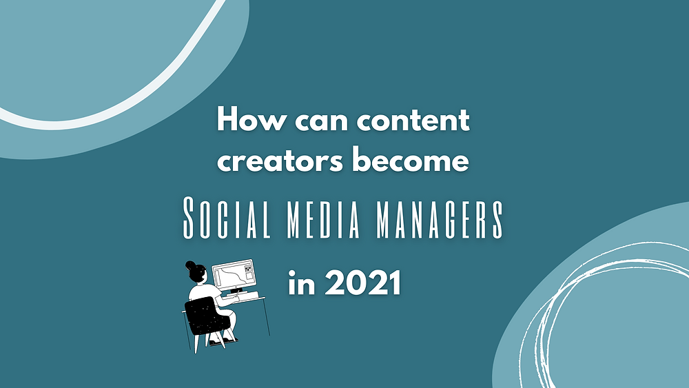 How can content creators become social media managers in 2021