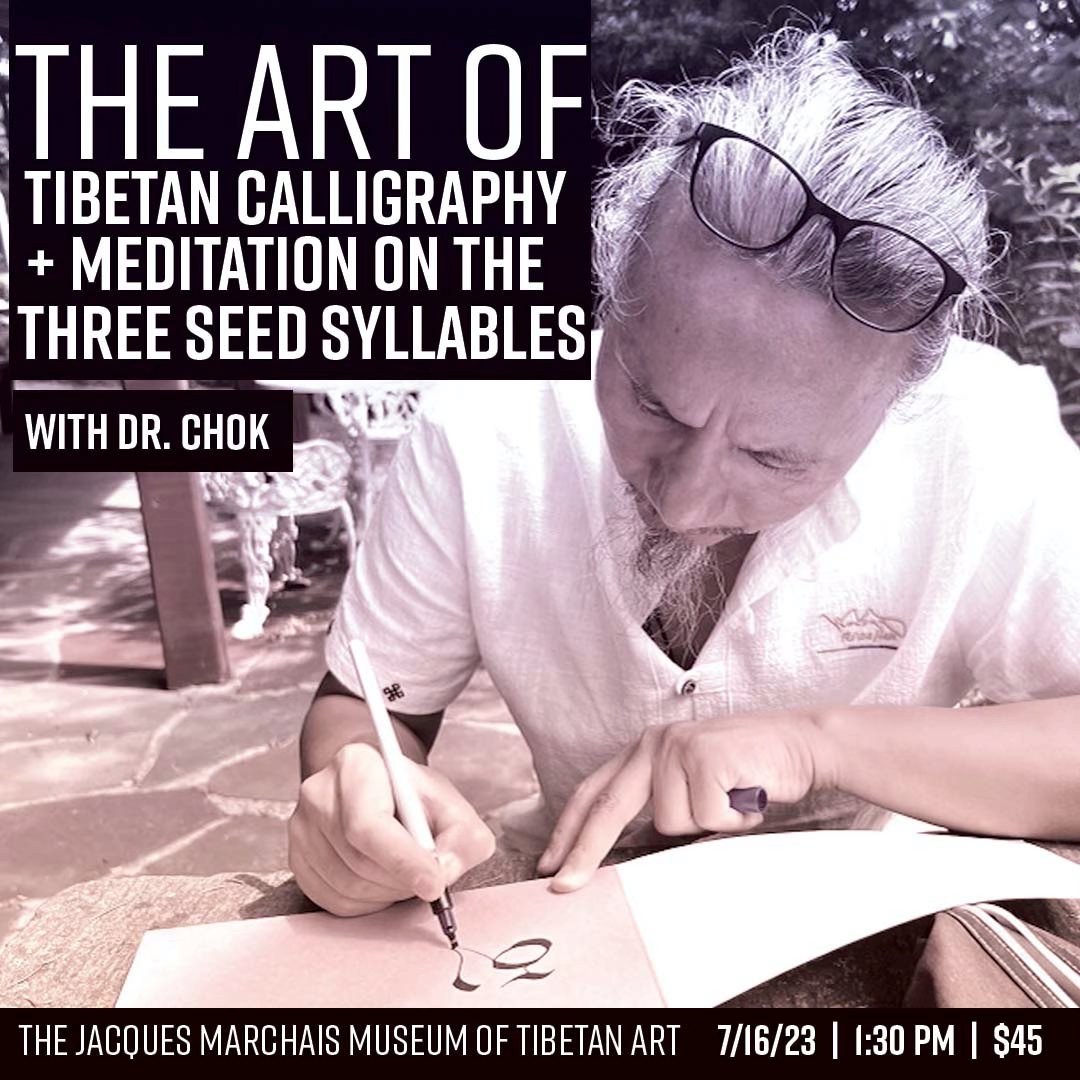 The Art of Tibetan Calligraphy with Dr. Chok: | JMMTA