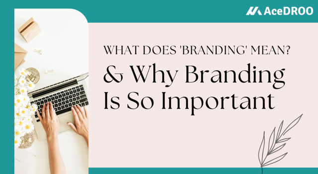 What Does 'Branding' Mean? & Why Branding Is So Important