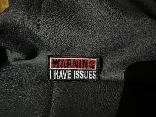 Warning I have issues patch | Webster Confederate