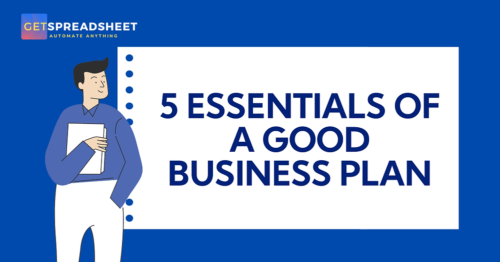 5 ESSENTIALS OF A GOOD BUSINESS PLAN