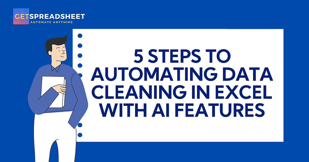 5 STEPS TO AUTOMATING DATA CLEANING IN EXCEL WITH AI FEATURES