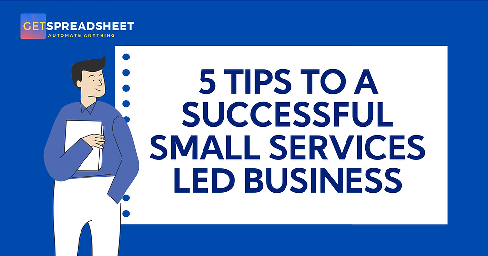 5 TIPS TO A SUCCESSFUL SMALL SERVICES LED BUSINESS