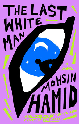 The Last White Man by Mohsin Hamid | Soma Nami Books