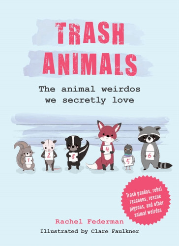 Rachel Federman - Trash Animals : The Animal Weirdos We Secretly Love ...