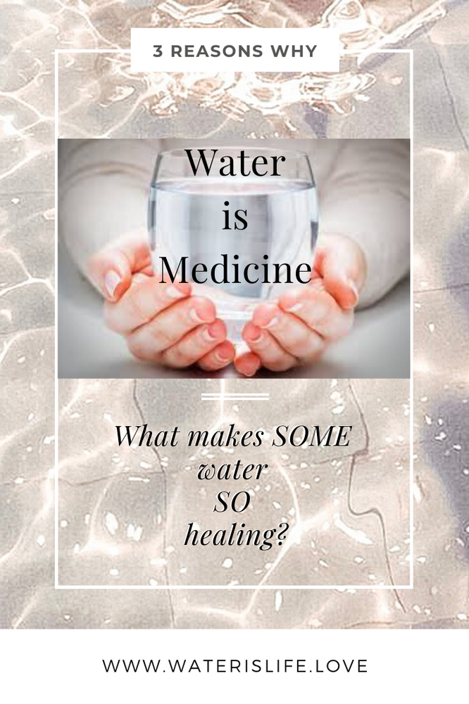 Water as Medicine - What makes certain water so healing?
