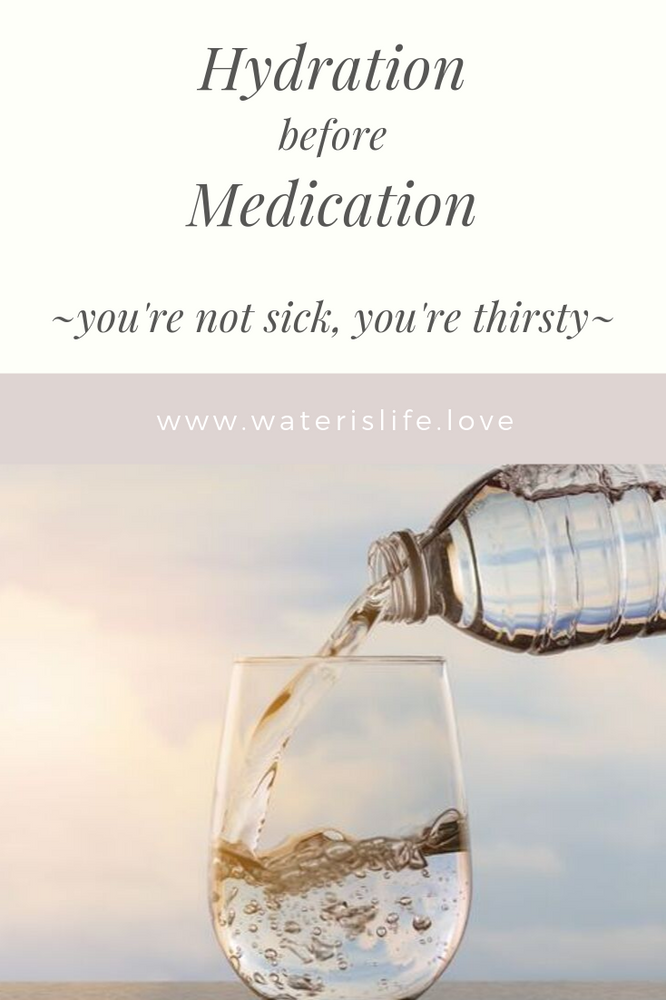 Hydration Before Medication - You’re Not Sick - You’re Thirsty