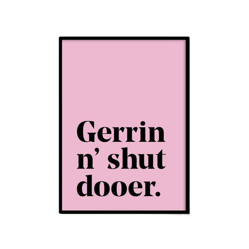 Gerrin n' shut dooer Yorkshire Saying Dialect Print | jamartworks