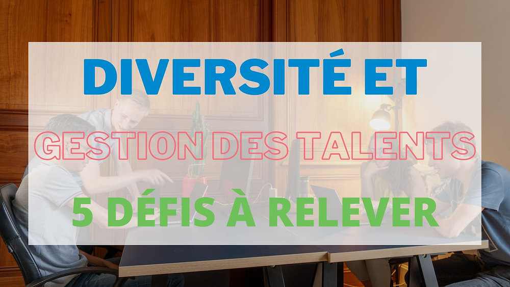 5 defis a relever pour mieux aborder diversite et gestion des talents