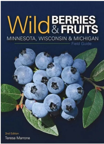 Minnesota, Wisconsin, & Michigan Wild Berries & Fruits Field Guide by T ...
