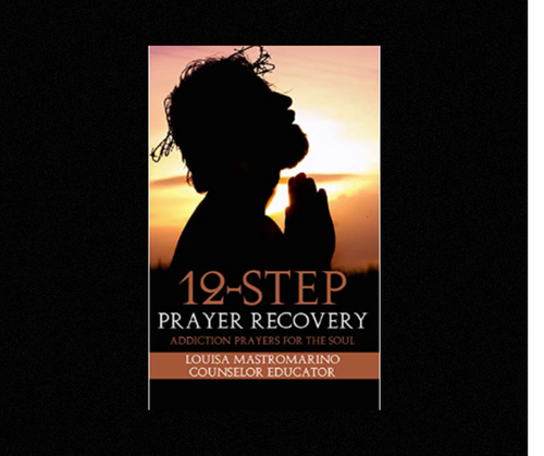 12-Step Prayer Recovery: Addiction Prayers for the Soul | Louisa Mastro