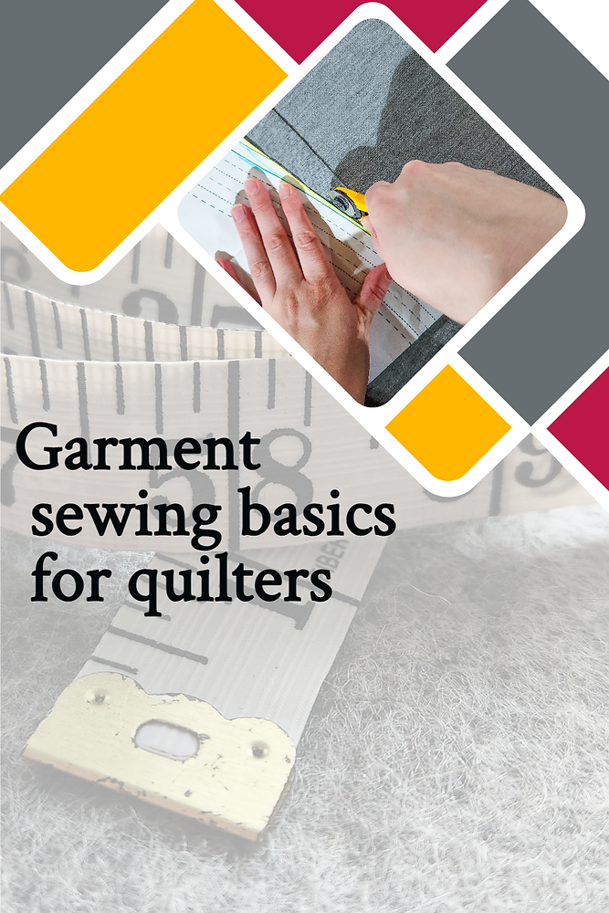 Garment sewing basics for quilters