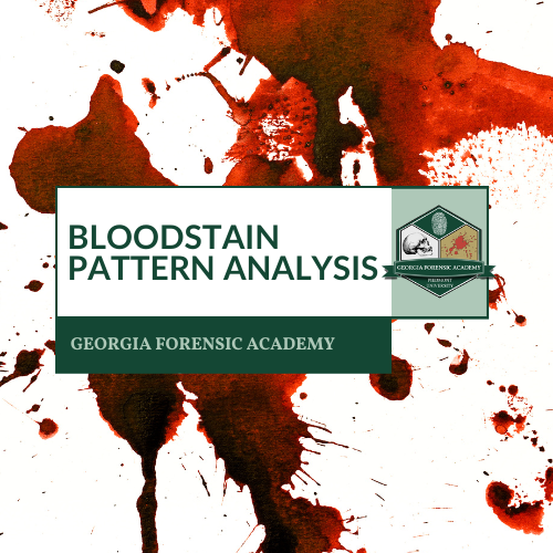 Bloodstain Pattern Analysis | GA Forensic Academy