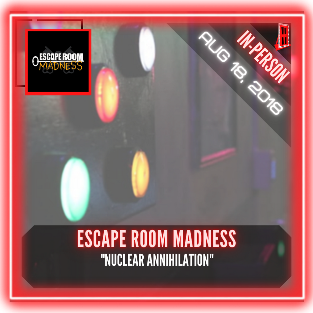 Escape Room Madness - "Nuclear Annihilation"