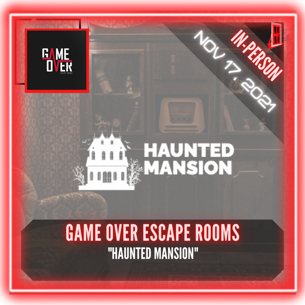 GAME OVER Escape Rooms - "Haunted Mansion"