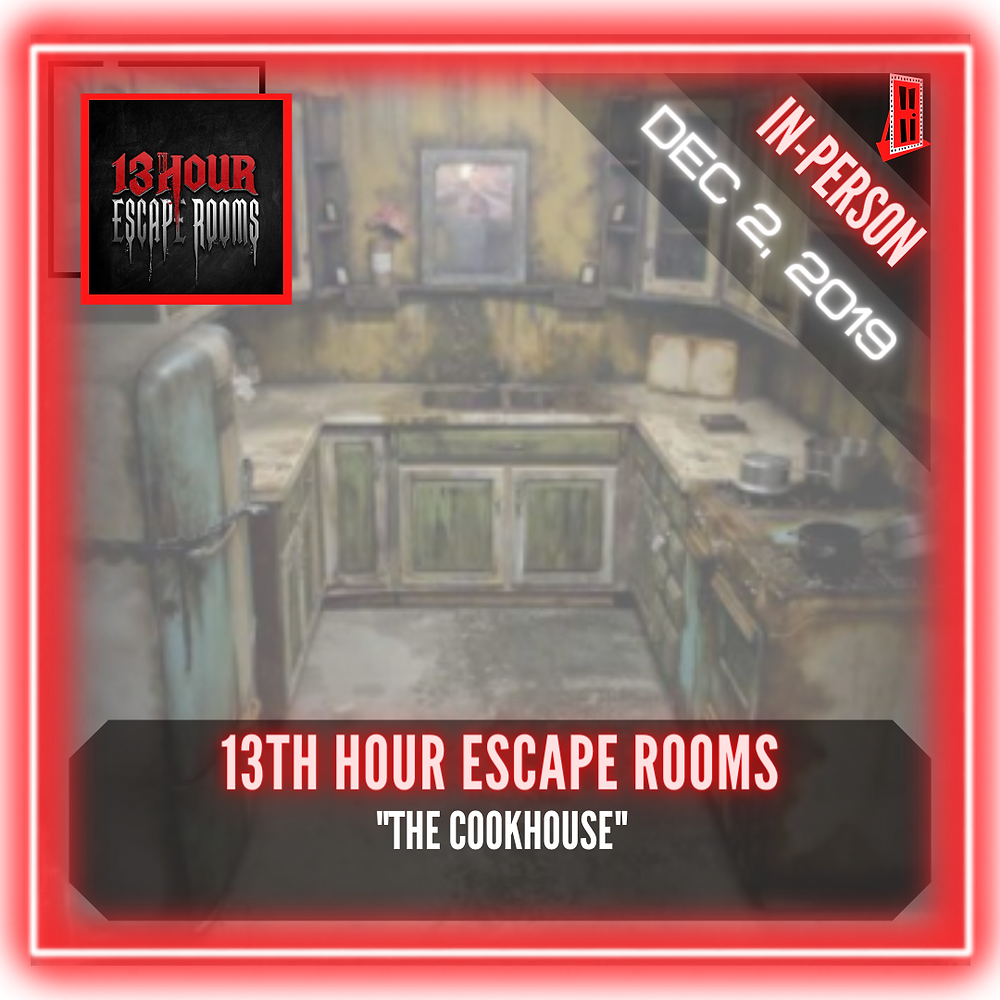 13th Hour Escape Rooms - "The Cookhouse"
