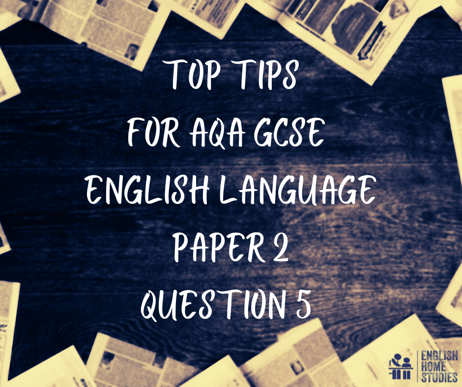 Top Tips for AQA GCSE English Language: Paper 2, Question 5
