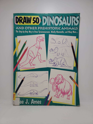 Draw 50 Dinosaurs and Other Prehistoric Animals: The Step-by-Step Way ...