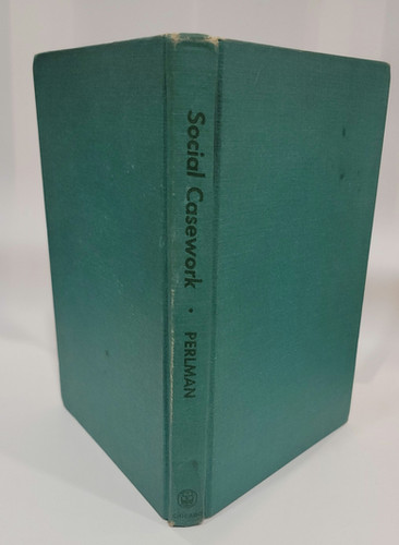 Social Casework: A Problem-solving Process by Helen Harris Perlman ...