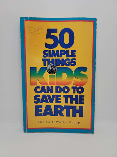 50 Simple Things Kids Can Do to Save the Earth by The Earthworks Group ...