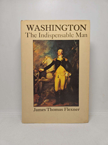 Washington: The Indispensable Man by James Thomas Flexner | Nate's Book ...