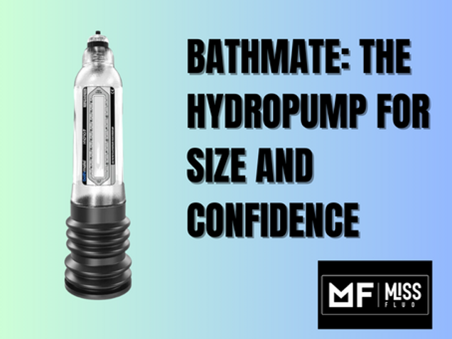BATHMATE: THE HYDROPUMP FOR SIZE AND CONFIDENCE
