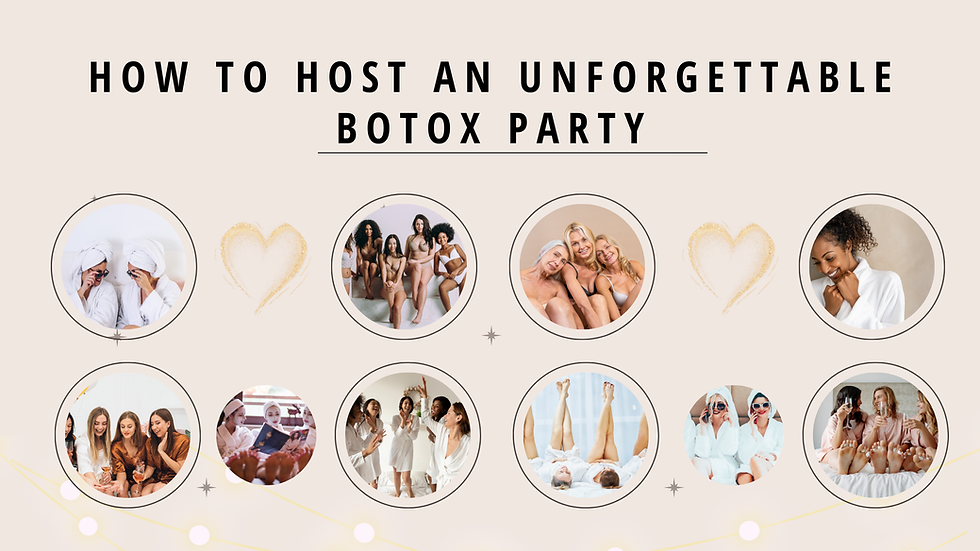 How to Host a Luxurious and Unforgettable Botox Party