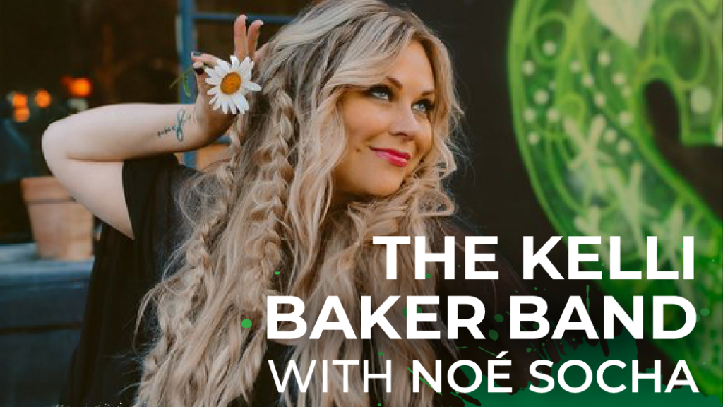 The Kelli Baker Band featuring Noé Socha Opening set by Alyson Faith ...