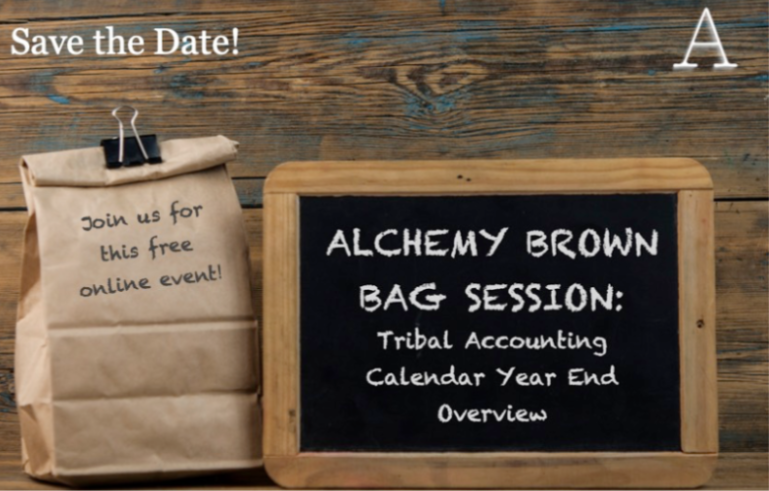 Alchemy Brown Bag Session: Tribal Accounting Calendar Year End Overview ...