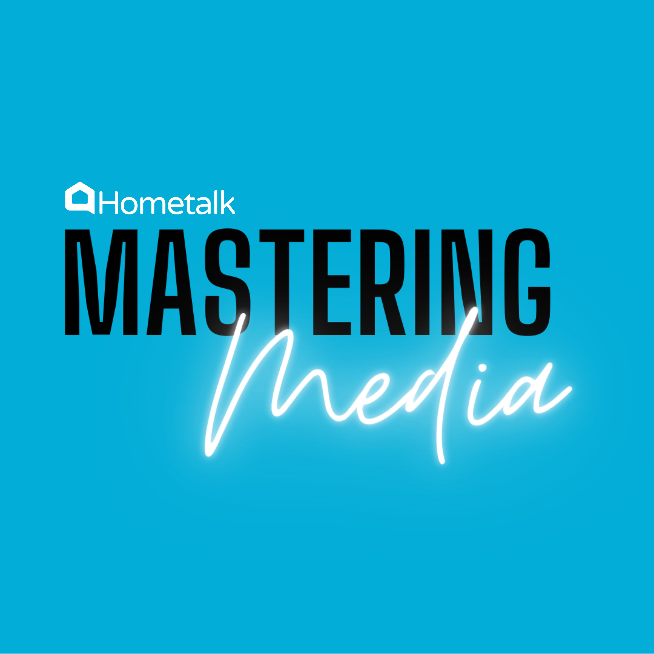 Mastering Media | Hometalk Creator Hub