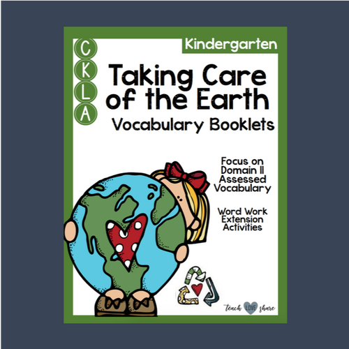 CKLA KG DOMAIN 11 TAKING CARE OF THE EARTH VOCABULARY ASSESSMENT ...