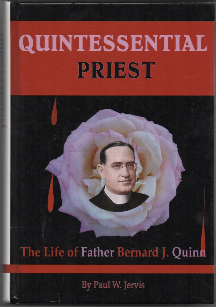 Quintessential Priest: the Life of Father Bernard J. Quinn
